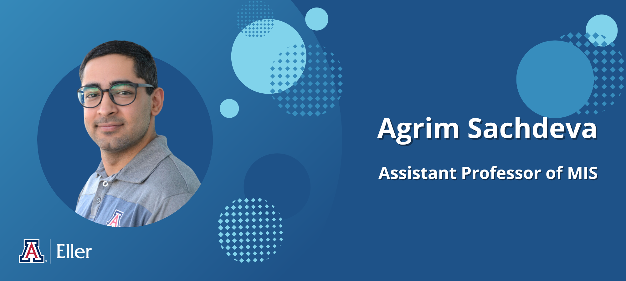 Eller MIS Department Welcomes Agrim Sachdeva | Eller College of Management