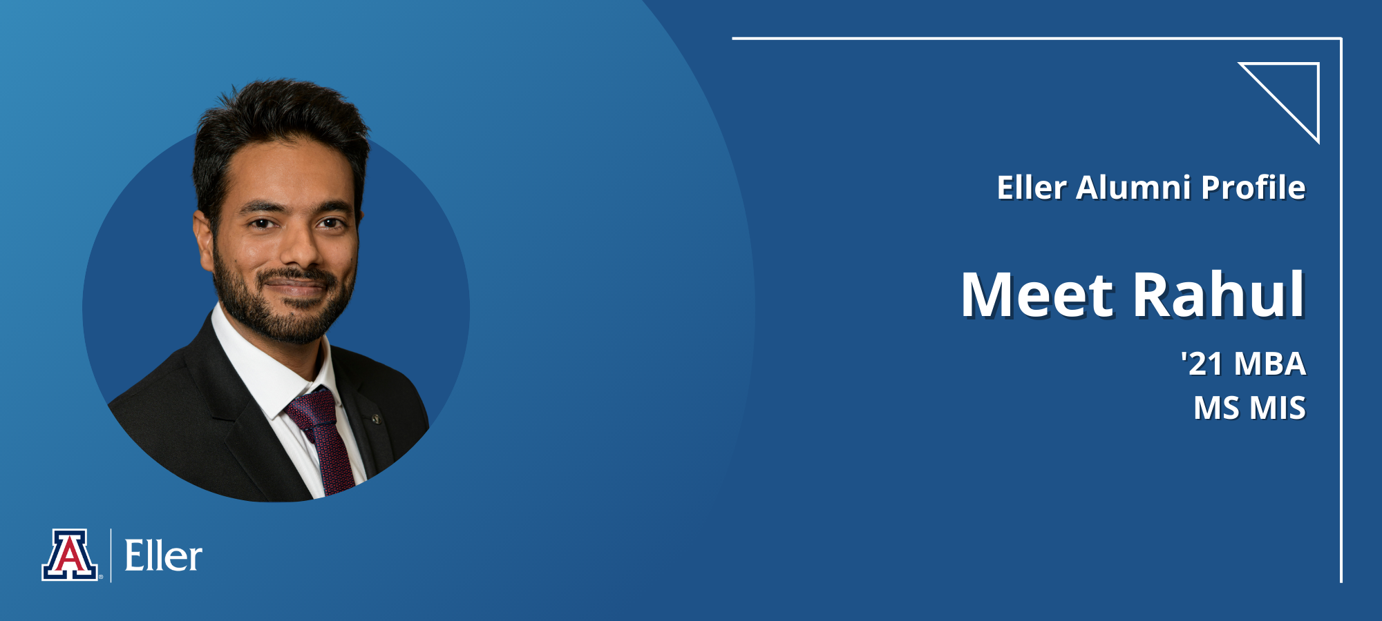 Meet Rahul '21 MBA, MS MIS | Eller College of Management
