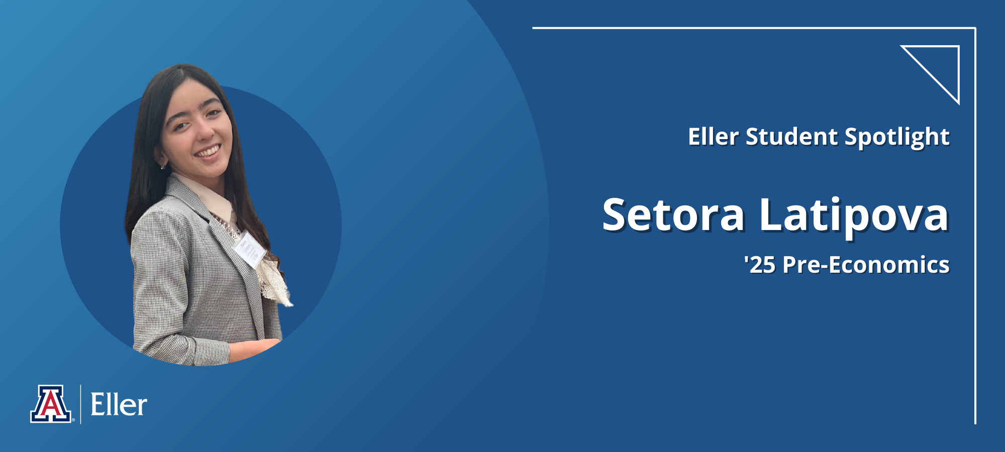 Meet Setora '25 (Pre-Economics) | Eller College of Management